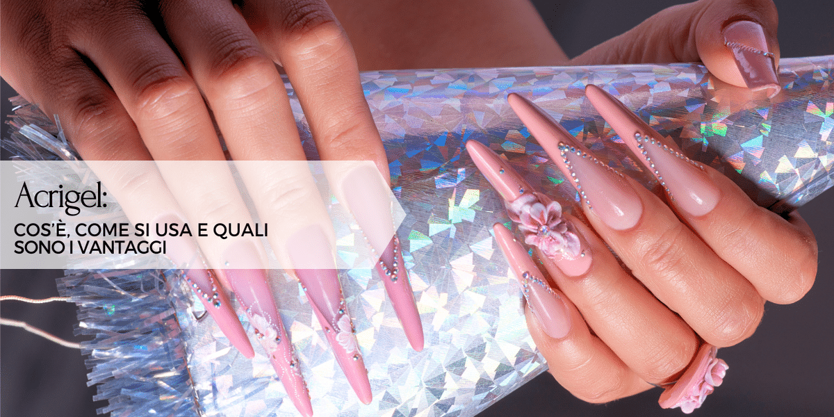 Acrigel: cos’è, come si usa e quali sono i vantaggi - TuttoperleUnghie